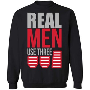 WSA Real Men Use Three Pedals Drive a Manual Crewneck Sweatshirt - Etsy