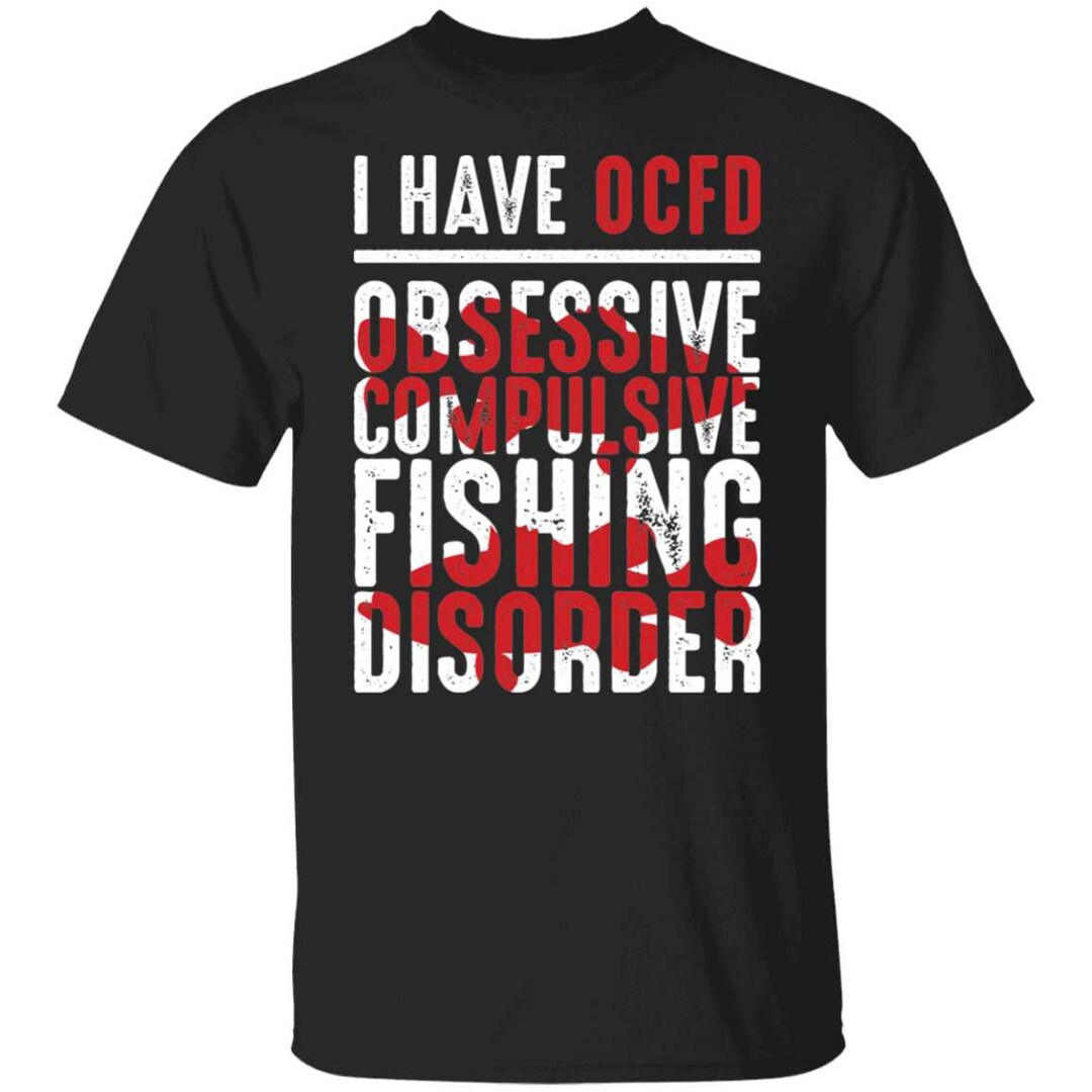 Obsessive Compulsive Fishing Disorder T-shirt - Etsy