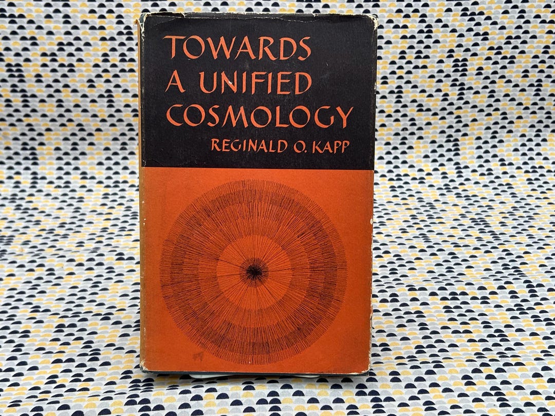 Towards A Unified Cosmology - Reginald O. Kapp - Vintage Hardcover Book ...