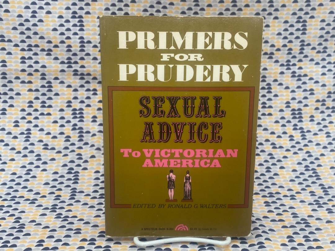 Primers for Prudery - Sexual Advice to Victorian America - Ed by Ronald ...