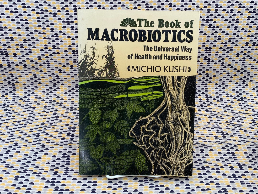 The Book of Macrobiotics: the Universal Way of Health and Happiness ...