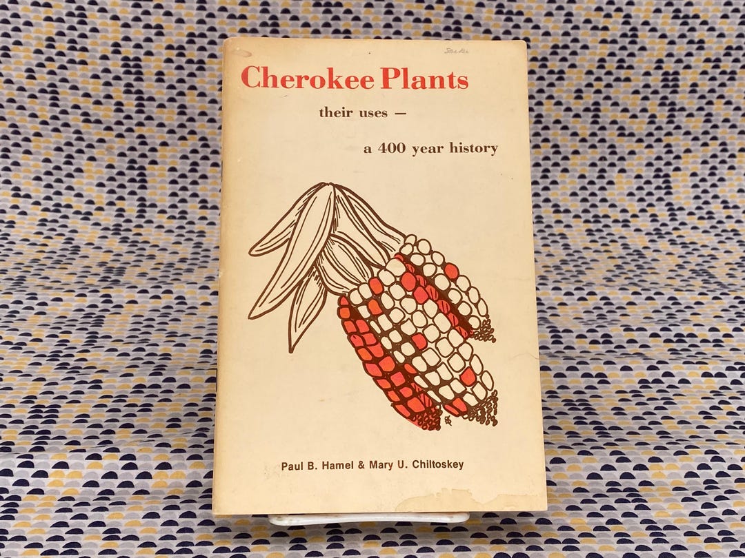 Cherokee Plants and Their Uses: A 400 Year History - Paul B. and Mary U ...