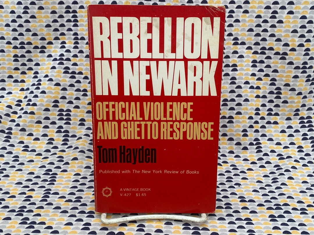 Rebellion in Newark - Tom Hayden - Official Violence and Ghetto ...
