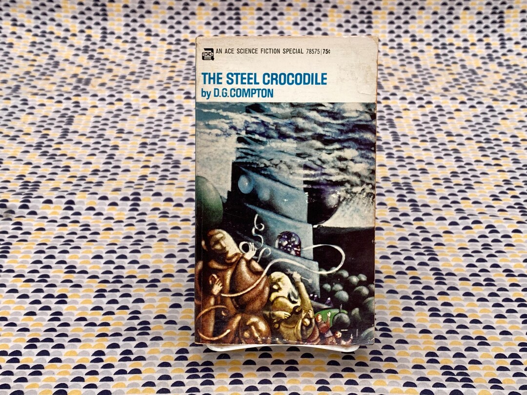 The Steel Crocodile - D.G. Compton - Vintage Paperback Book - Ace ...
