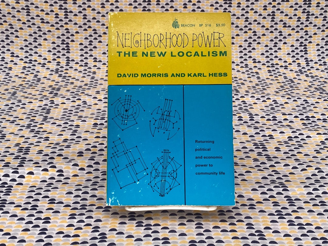 Neighborhood Power: the New Localism - David and Karl Morris and Hess ...