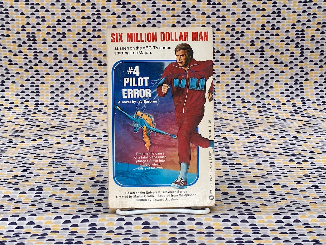 Six Million Dollar Man #4: Pilot Error - Television Series Novelization ...