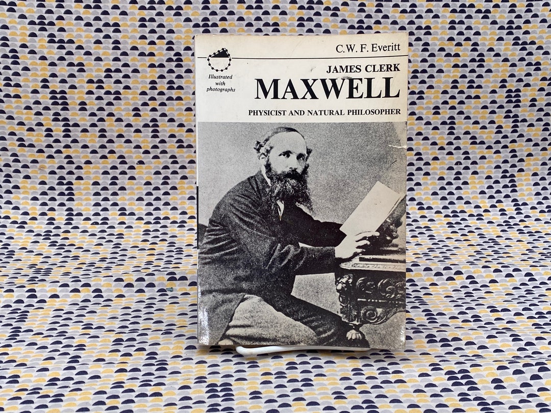 James Clerk Maxwell: Physicist and Natural Philosopher - C.W.F. Everitt ...