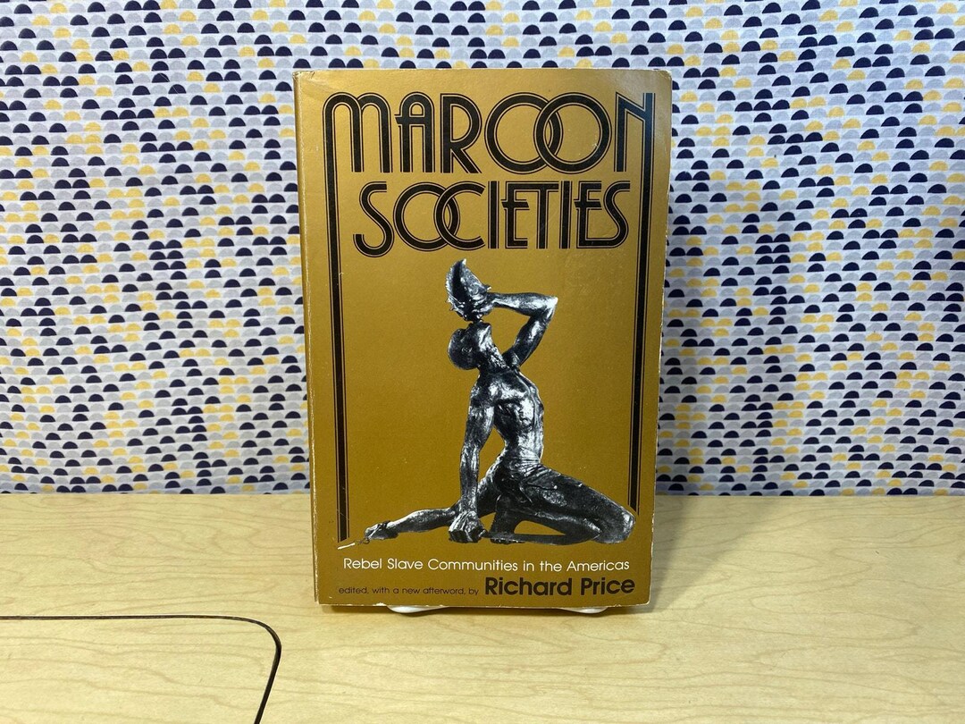 Maroon Societies - Rebel Slave Communities in the Americas - Ed by ...
