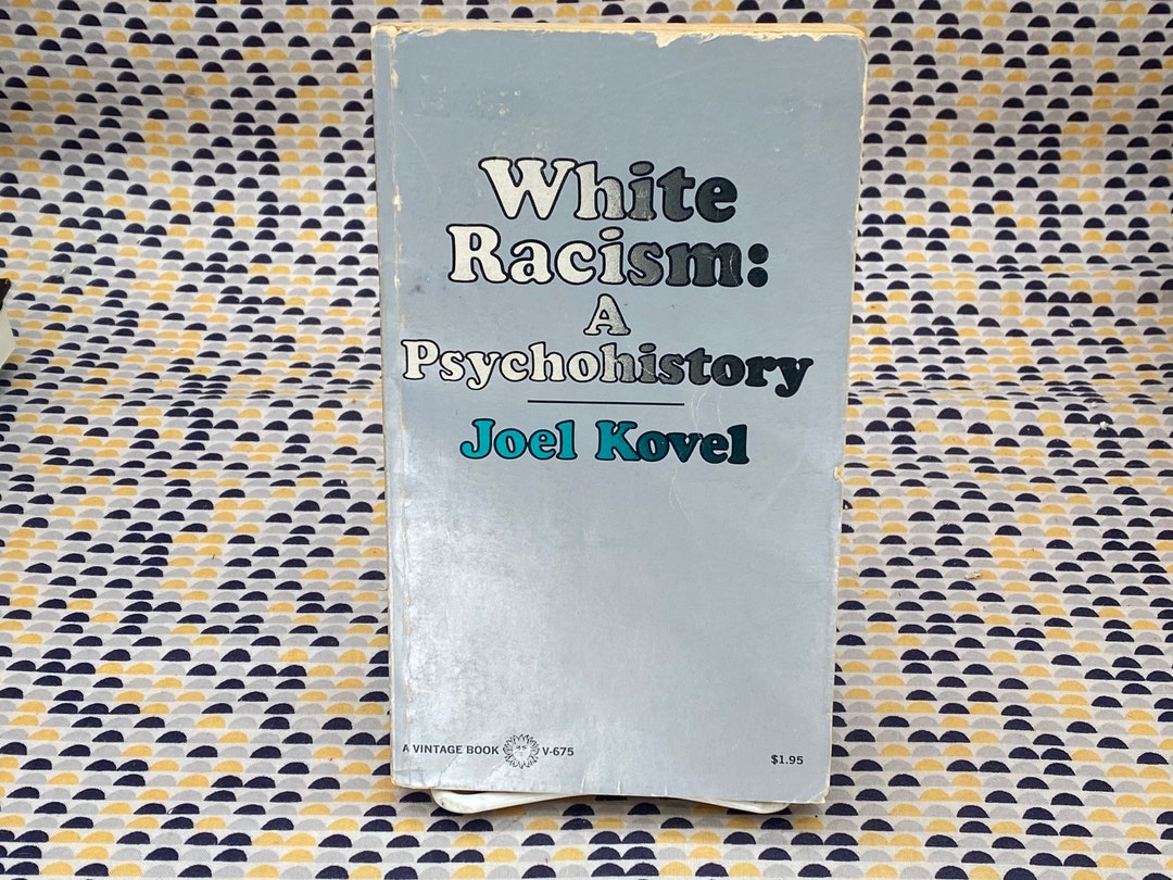 White Racism: A Psychohistory Joel Kovel Vintage Paperback Book Vintage ...