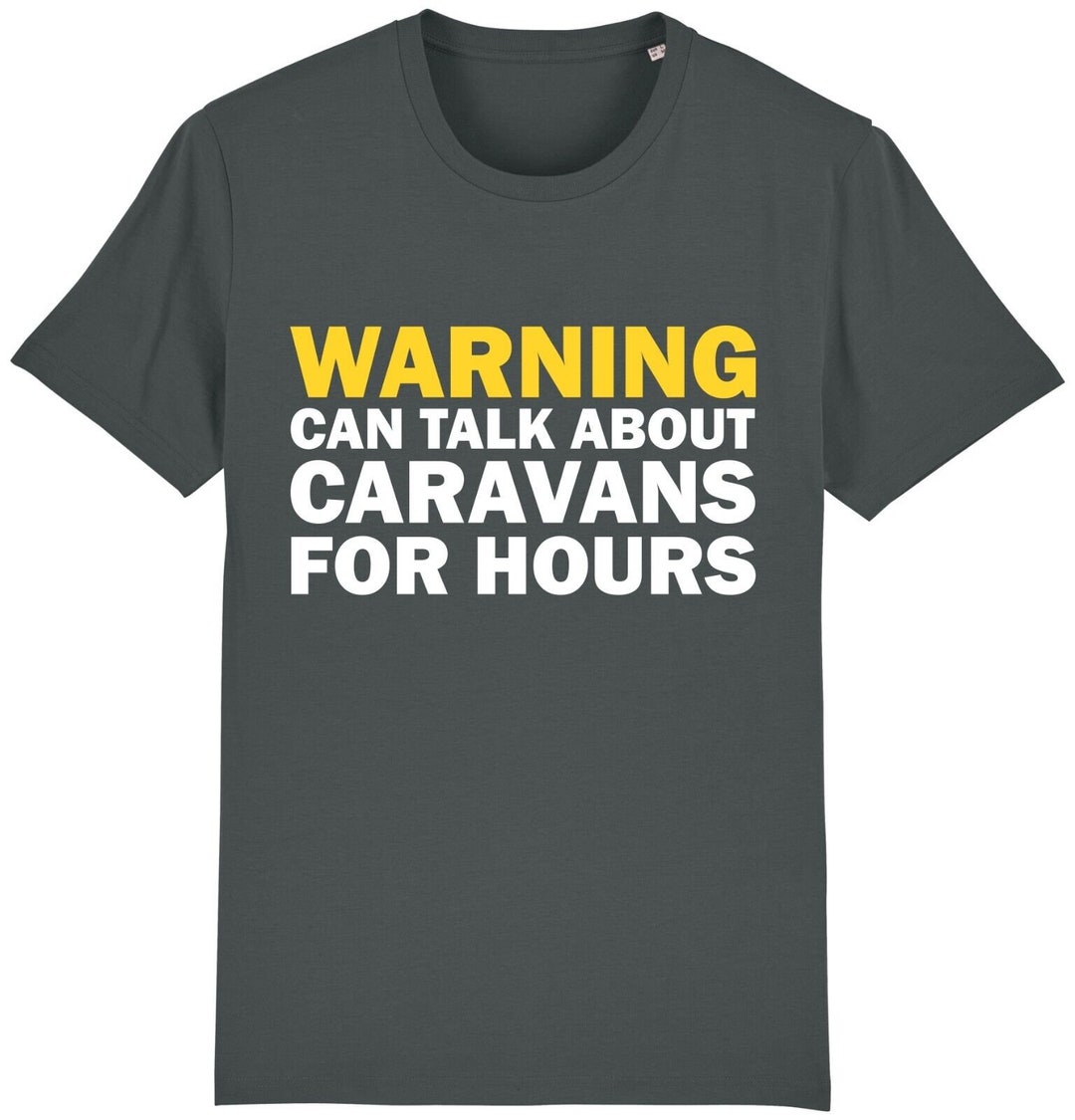 Warning Talk About Caravans T-shirt Caravanning Campervan Camper Funny ...