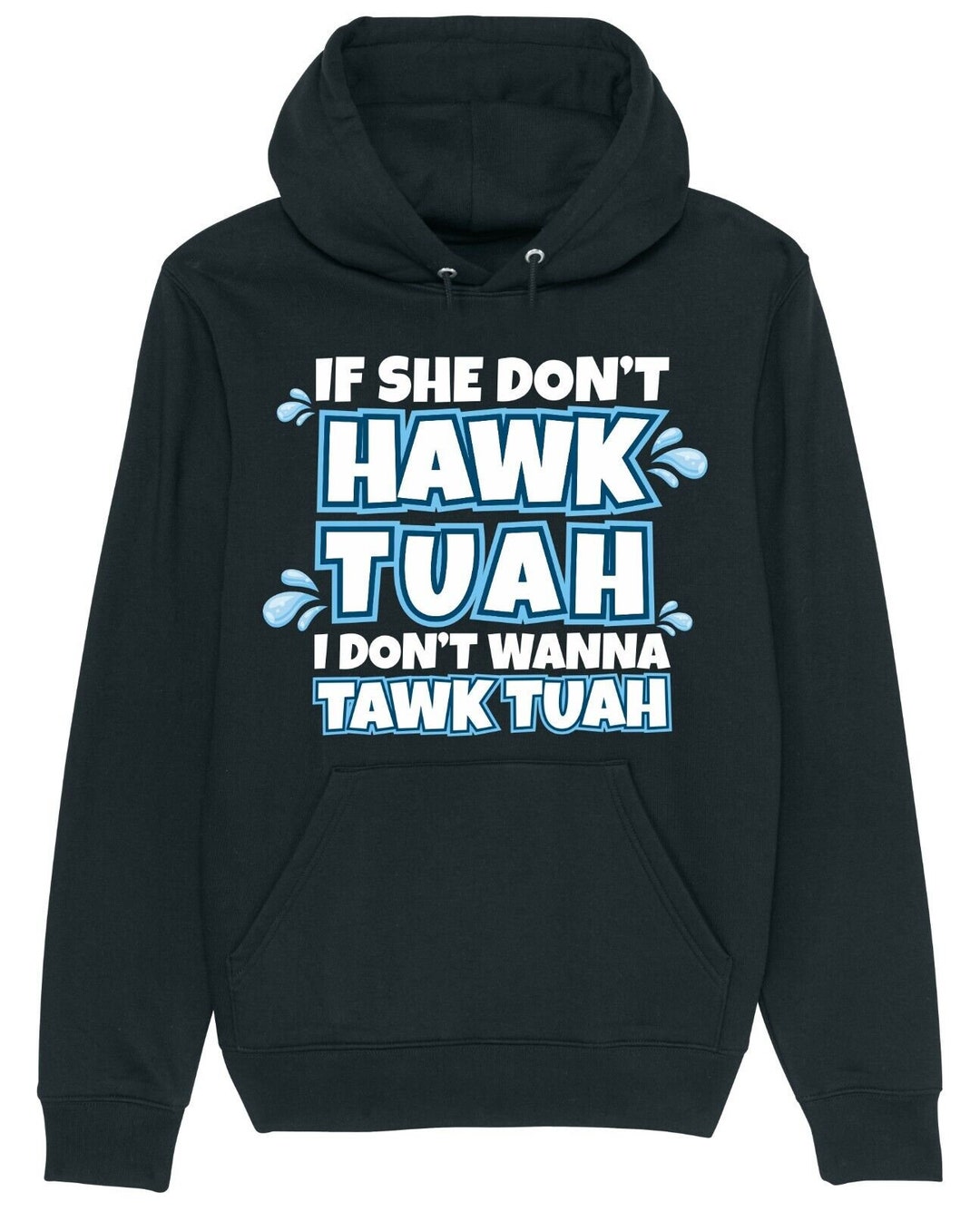If She Don't Hawk Tuah Hoodie Funny Viral Meme Quote Joke Rude Spit on ...