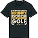 I'm Not Always Grumpy Golf T-shirt Golfer Golfing Father's Day Gift Dad ...