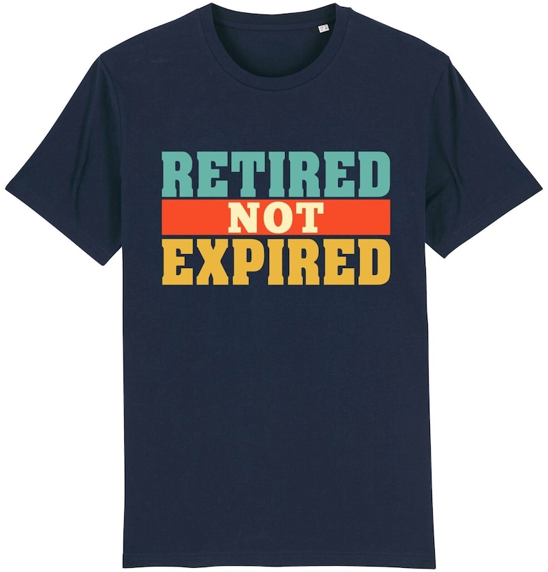 Retired Not Expired T-shirt Men's Funny Husband Dad Retirement Gift ...