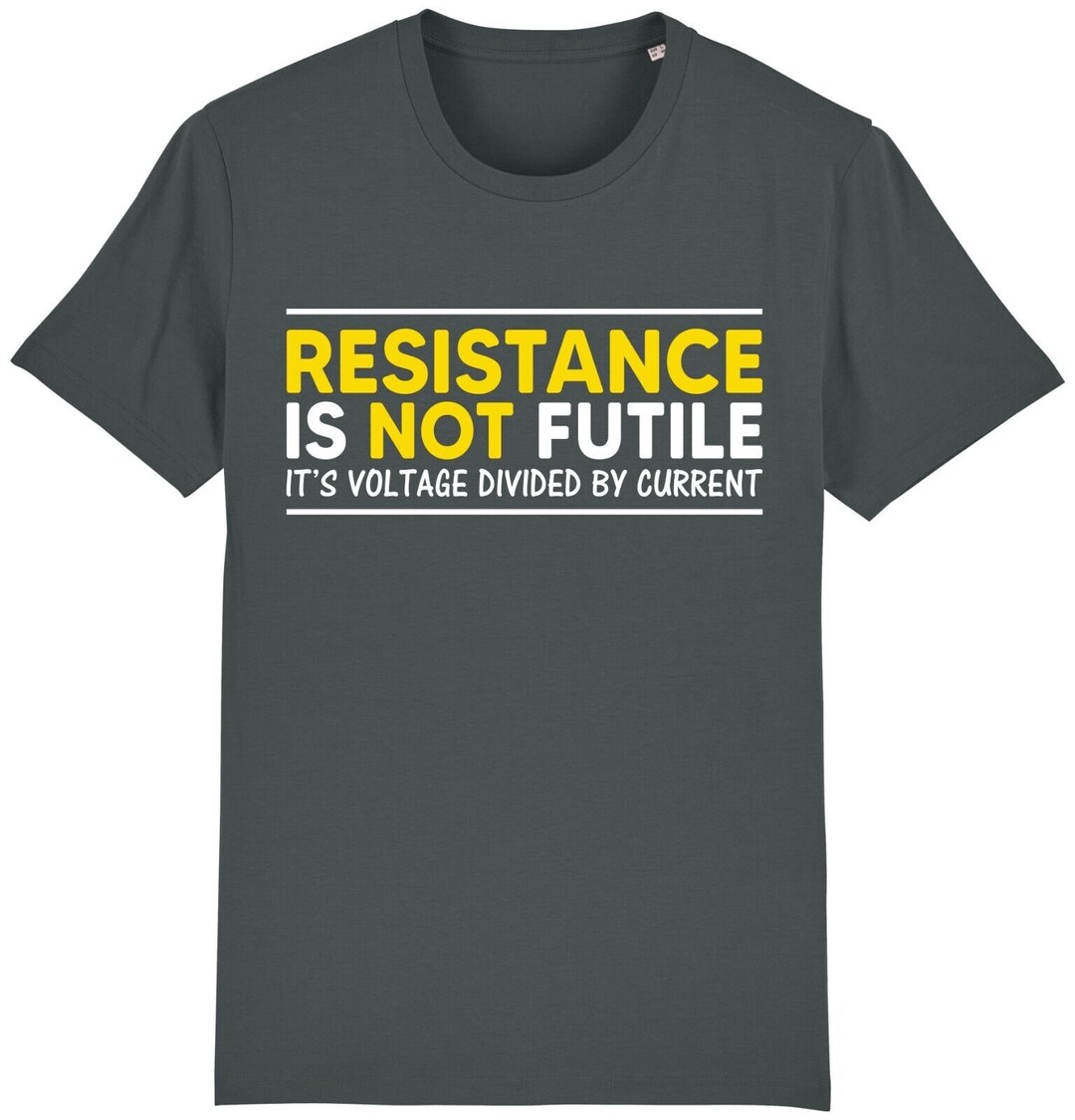 Resistance is Not Futile T-shirt Funny Men's Nerd Science Electrician ...