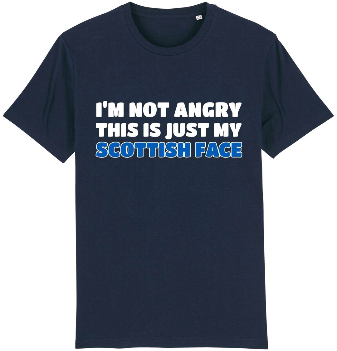 I'm Not Angry This is My Scottish Face T-shirt Scotland Scot Jock Funny ...