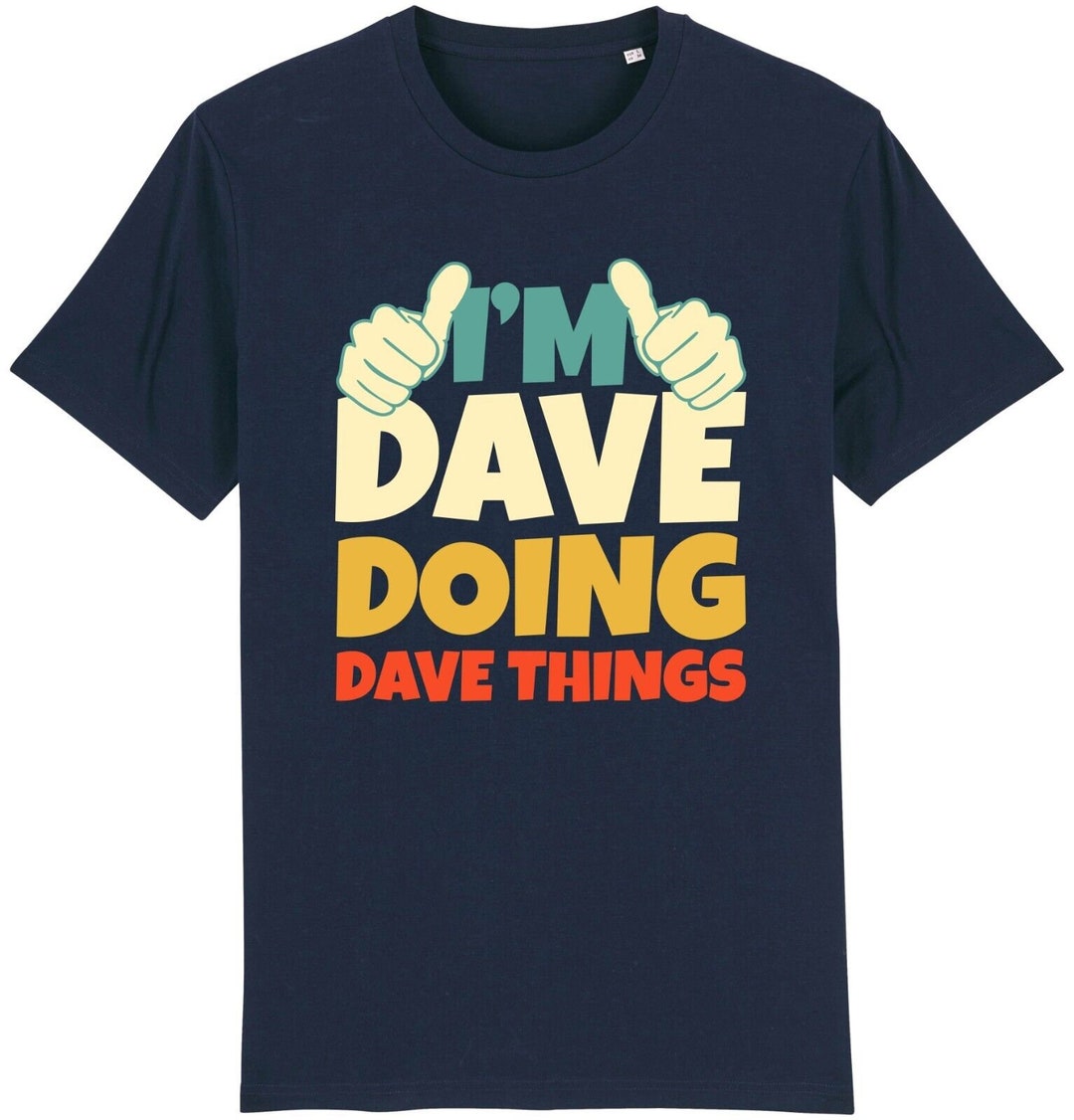 I'm Dave Doing Dave Things T-shirt Funny Slogan Joke Gift Idea for Him ...