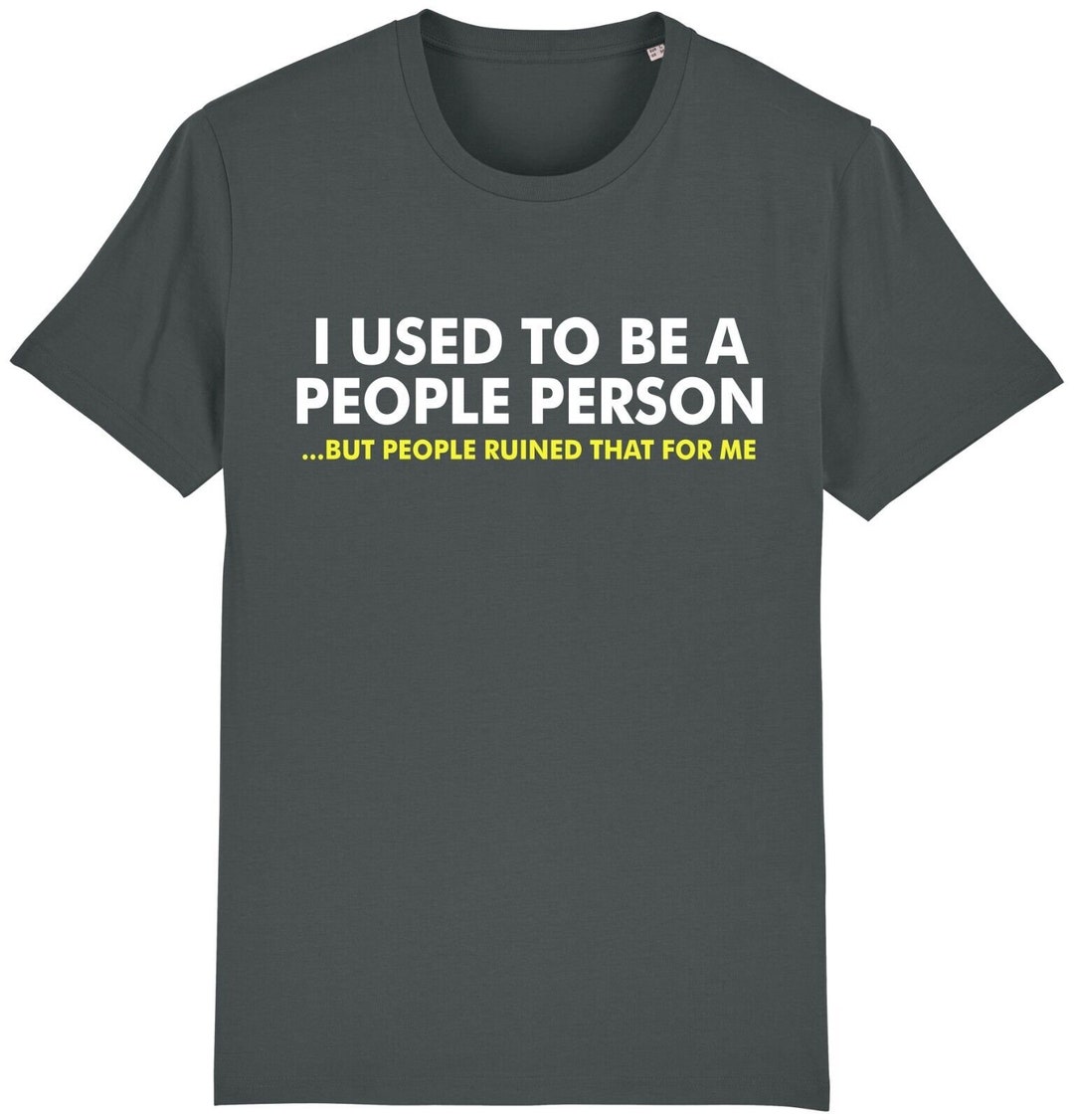 Used to Be a People Person T-shirt Funny Antisocial Novelty - Etsy