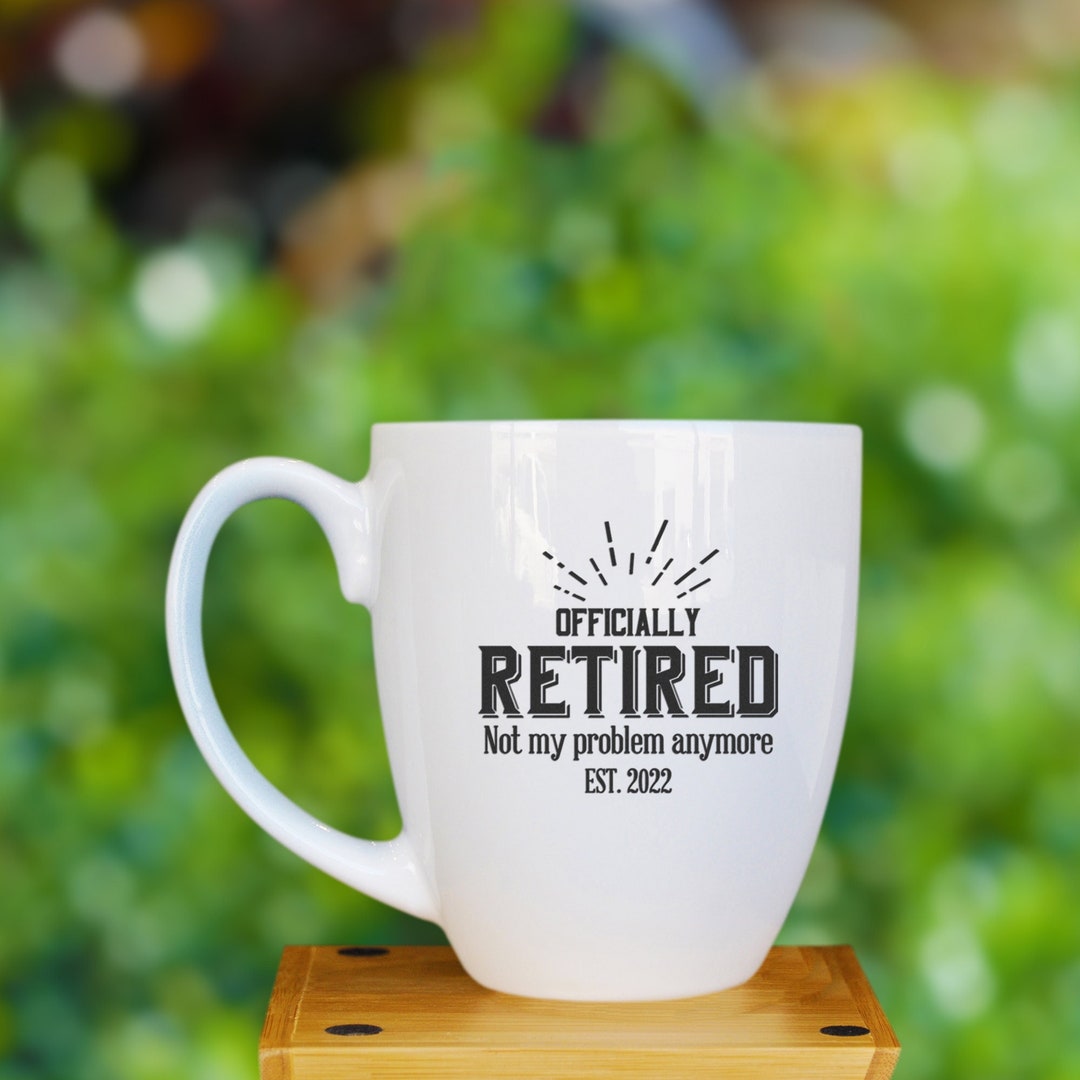 Retirement Gifts for Men 2022 Retired Not My Problem Coffee Mug Fun ...