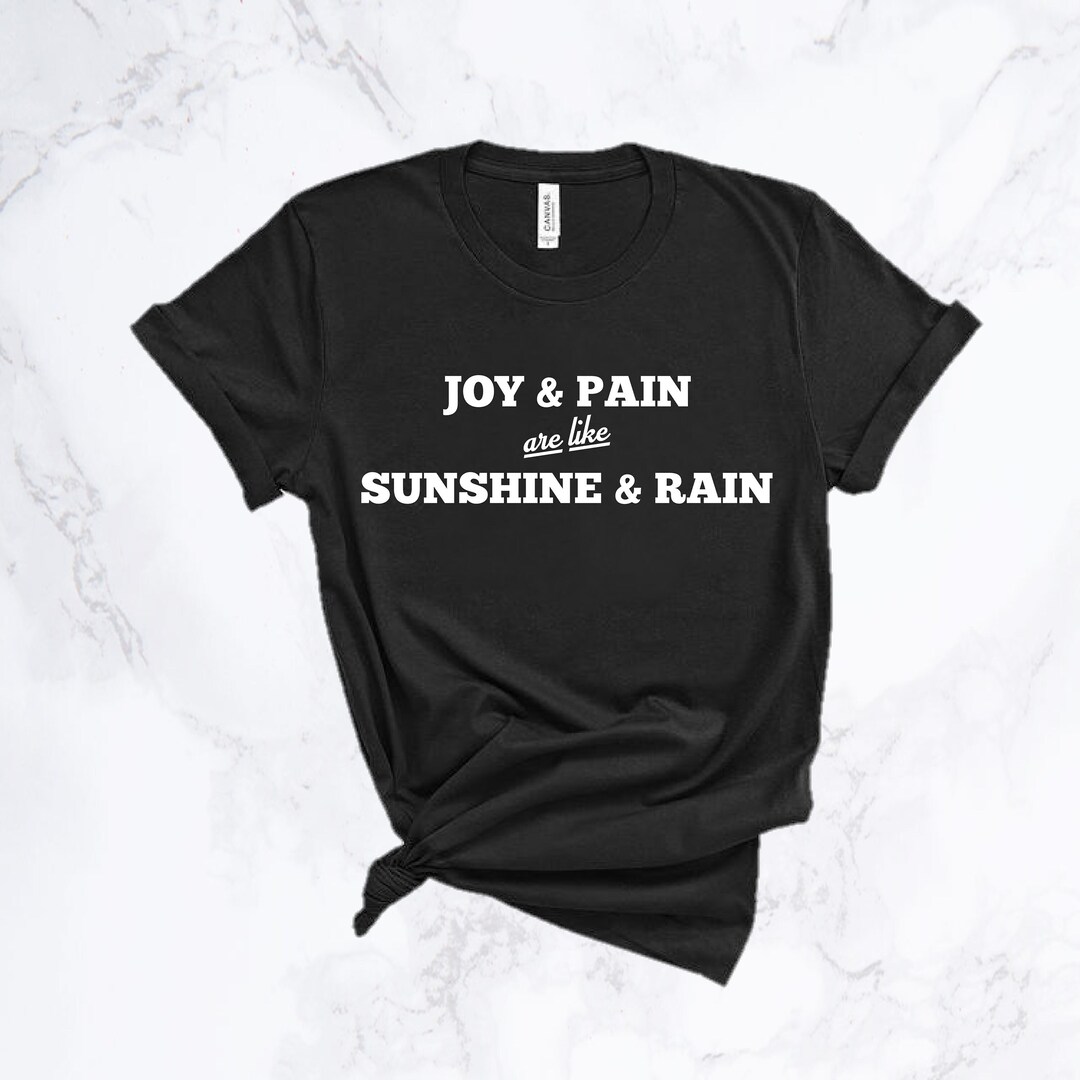 Joy and Pain Sunshine and Rain Shirt, Women, Men, Gifts - Etsy