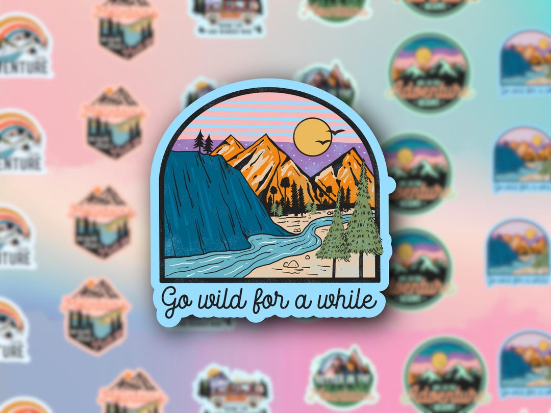 Go Wild for a While Sticker PNW Sticker Hiking and Camping Sticker ...
