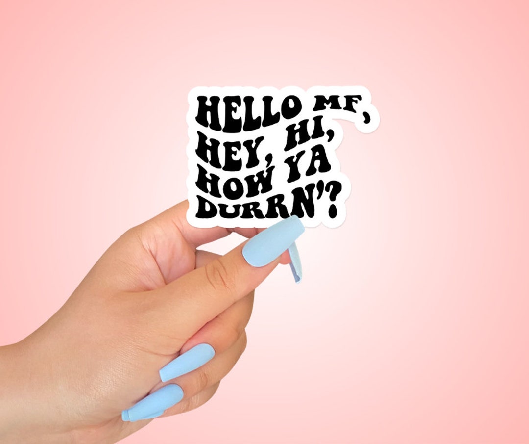 Hello MF, Hey, Hi, How Ya Durrn'? Die Cut Sticker, Rap Inspired Lyrics ...