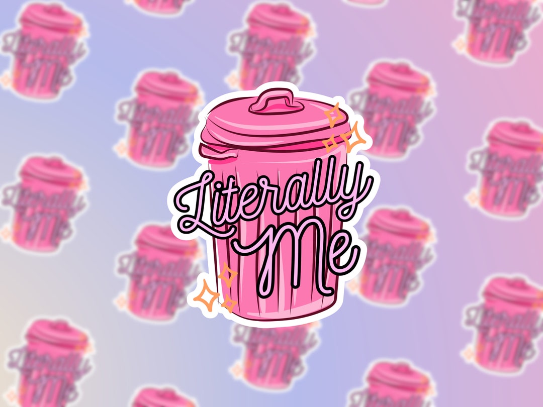 Literally Me Trash Pink MEME Sticker| Die-cut Vinyl Sticker | Multiple ...