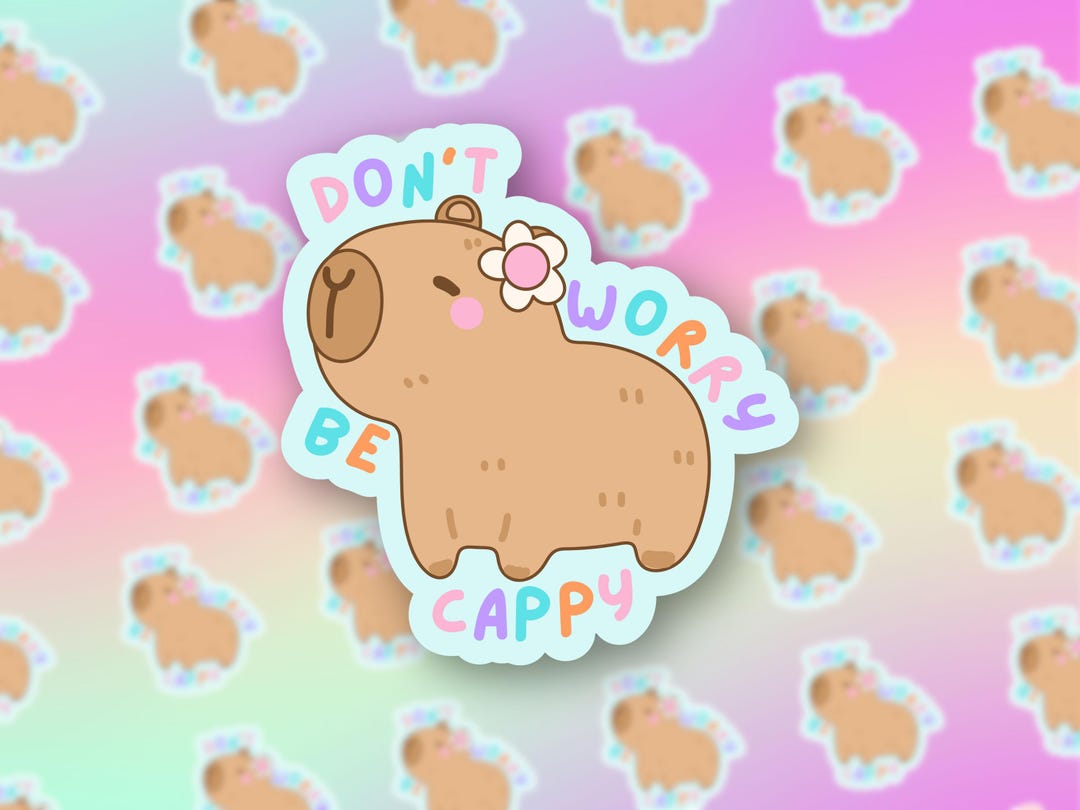 Don't Worry Be Cappy Sticker | Cute Capybara Sticker | Kawaii Animal ...