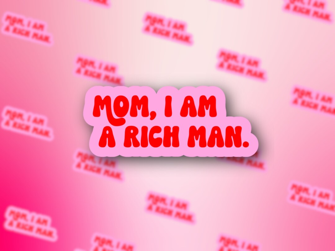 Mom I Am A Rich Man Sticker 3" | Cher Quote Sticker | Vinyl Waterproof ...