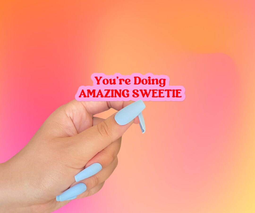 You're Doing Amazing Sweetie MEME Sticker| Die-cut Vinyl Sticker ...