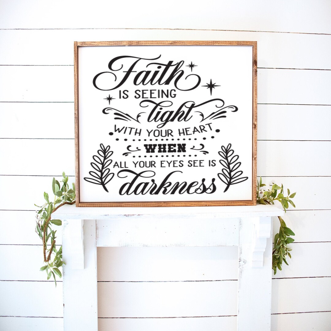 Faith is Seeing Light With Your Heart When All Your Eyes See - Etsy