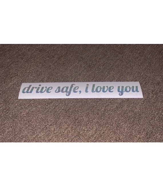 Drive Safe I Love You Decal | Etsy