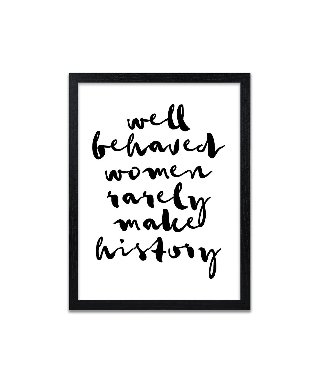 Well Behaved Women Quote Prints - Inspiring Women Quotes Print ...