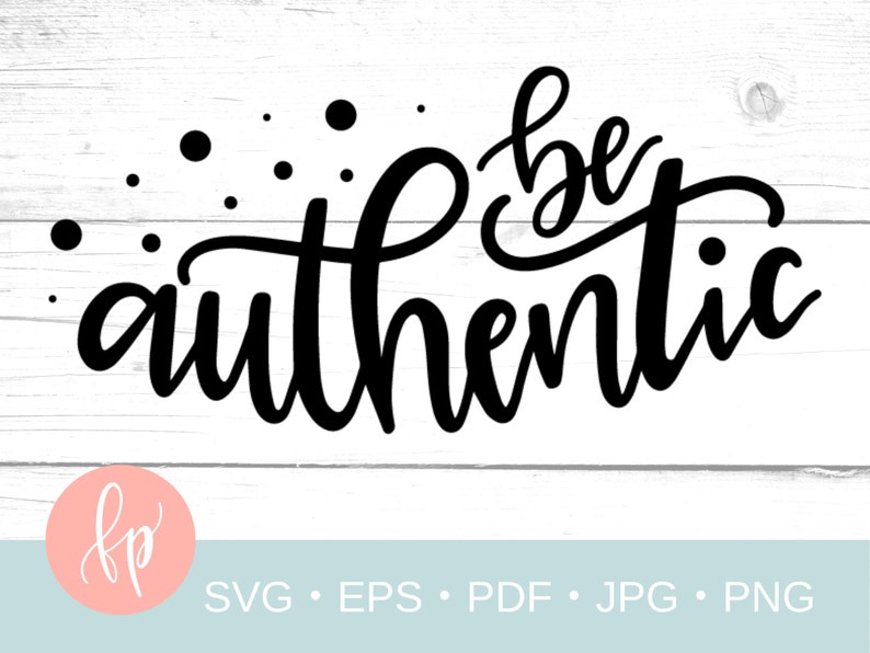 Be Authentic SVG Hand Lettered Cut File - Etsy