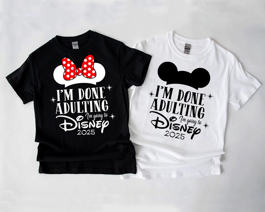 I'm Done Adulting Going to Disney Family Trip Shirt D54 - Etsy
