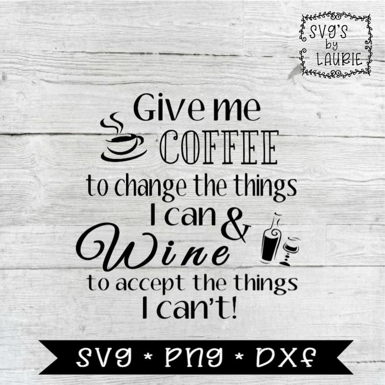 Give Me Coffee to Change the Things I Can SVG Coffee Lover - Etsy