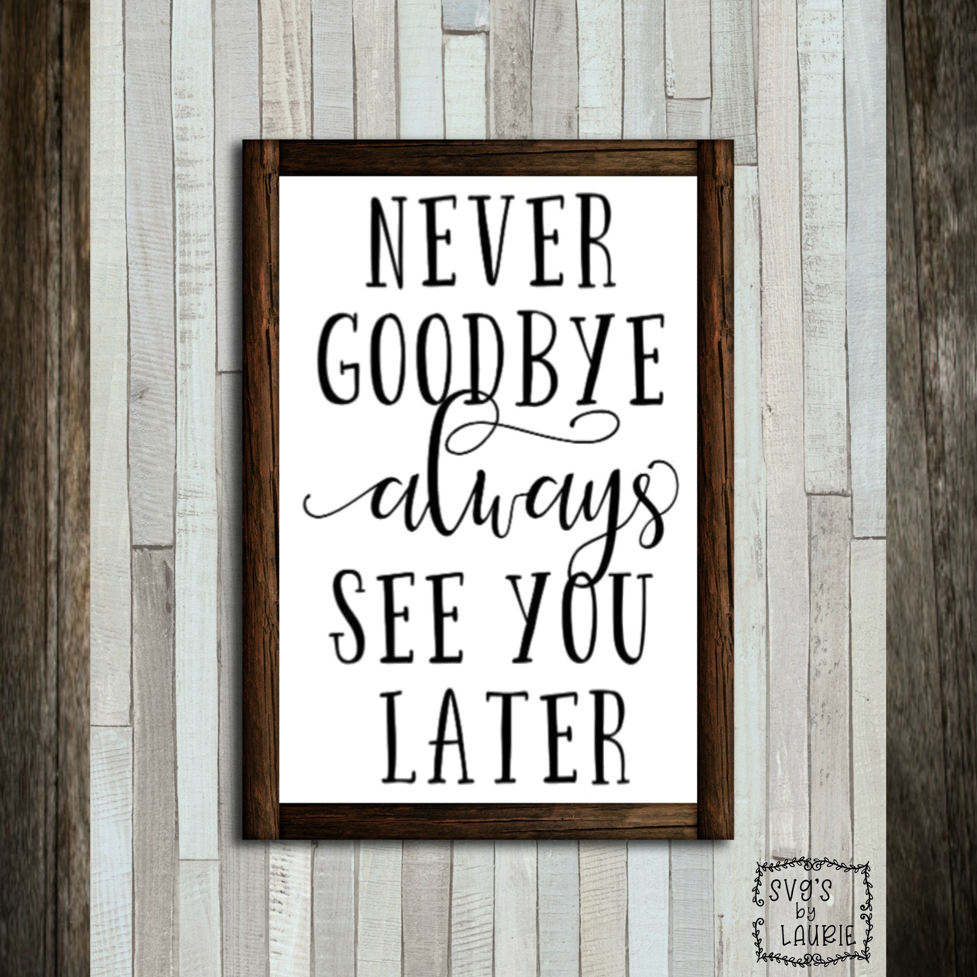 Never Goodbye Always See You Later SVG Never Goodbye SVG | Etsy Canada