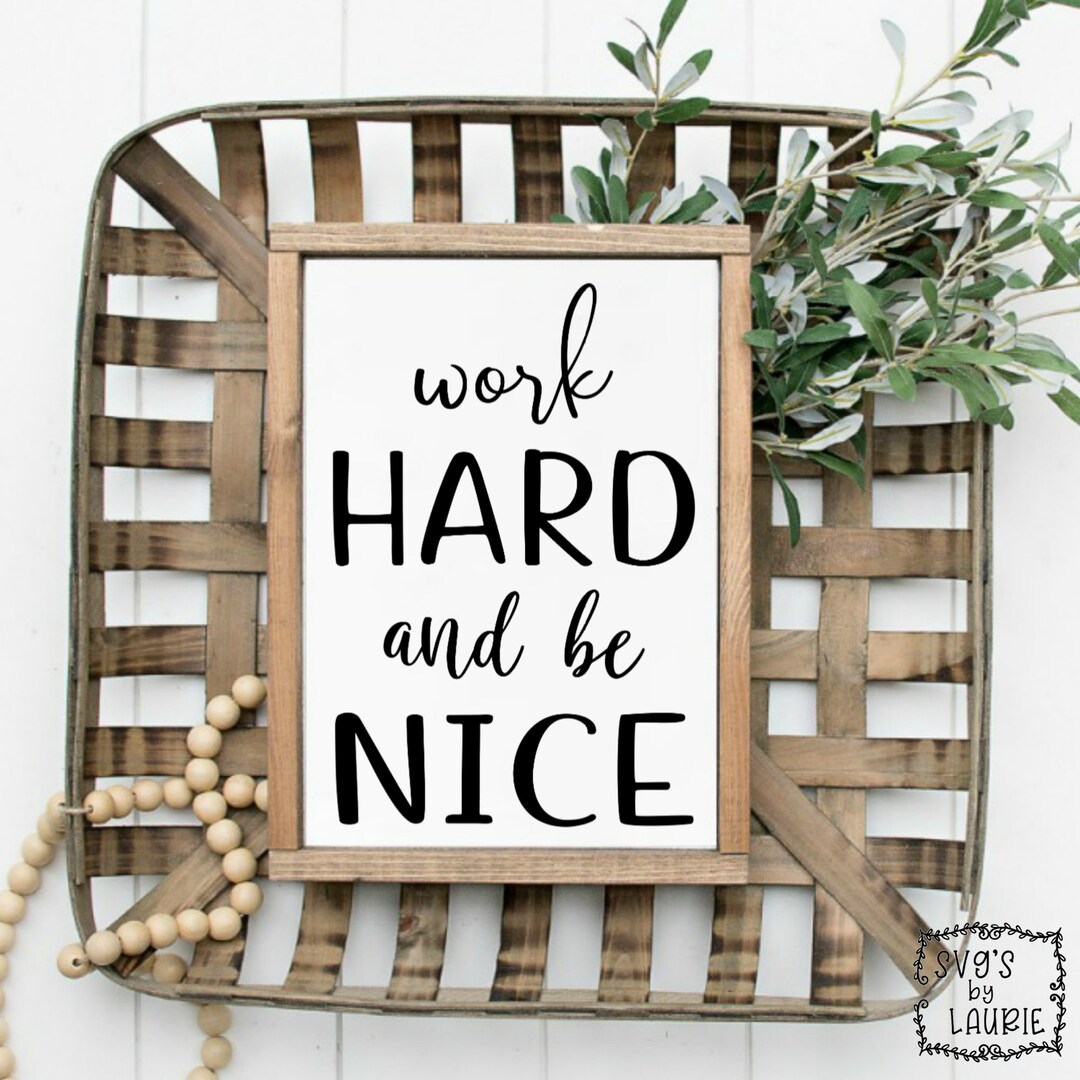 Work Hard and Be Nice SVG - Inspirational SVG - Passion SVG - Bathroom ...