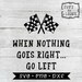 When Nothing Goes Right Go Left SVG Racing Flags SVG Racing SVG Faith ...