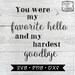 Favorite Hello Hardest Goodbye SVG / Loving Memory SVG / Angel Svg ...