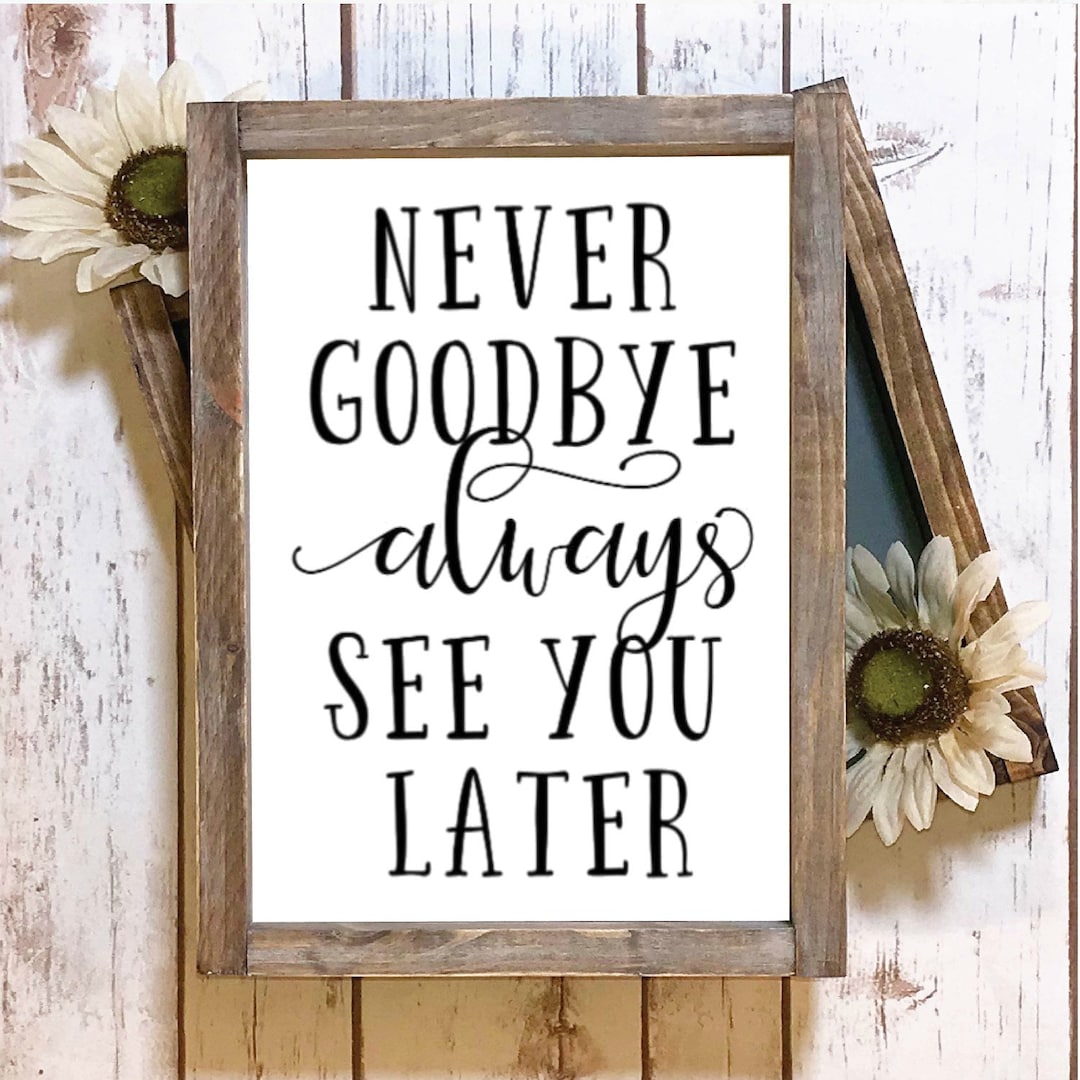 Never Goodbye Always See You Later SVG - Never Goodbye SVG ...
