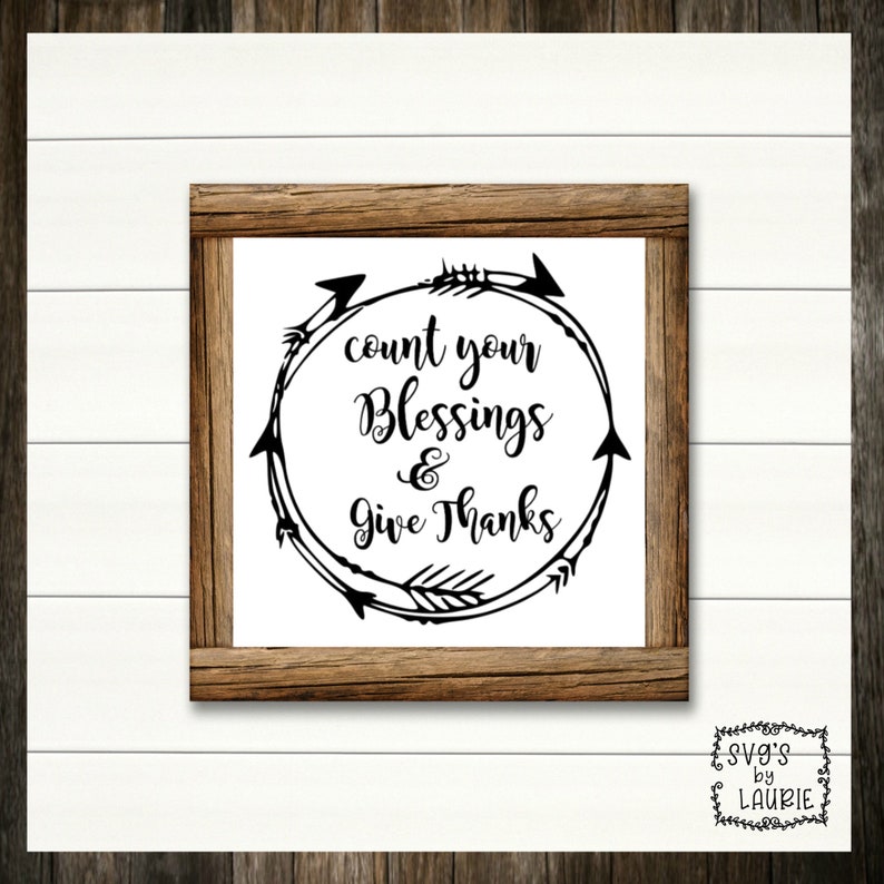 Count Your Blessings and Give Thanks SVG / Family SVG / Blessed Svg ...