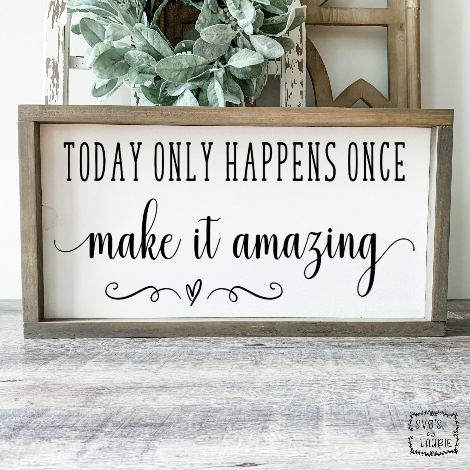 Today Only Happens Once Make It Amazing SVG Encouragement - Etsy