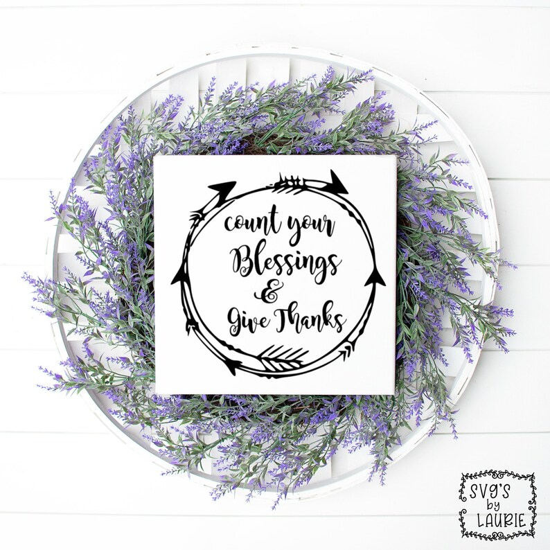 Count Your Blessings and Give Thanks SVG / Family SVG / Blessed Svg ...