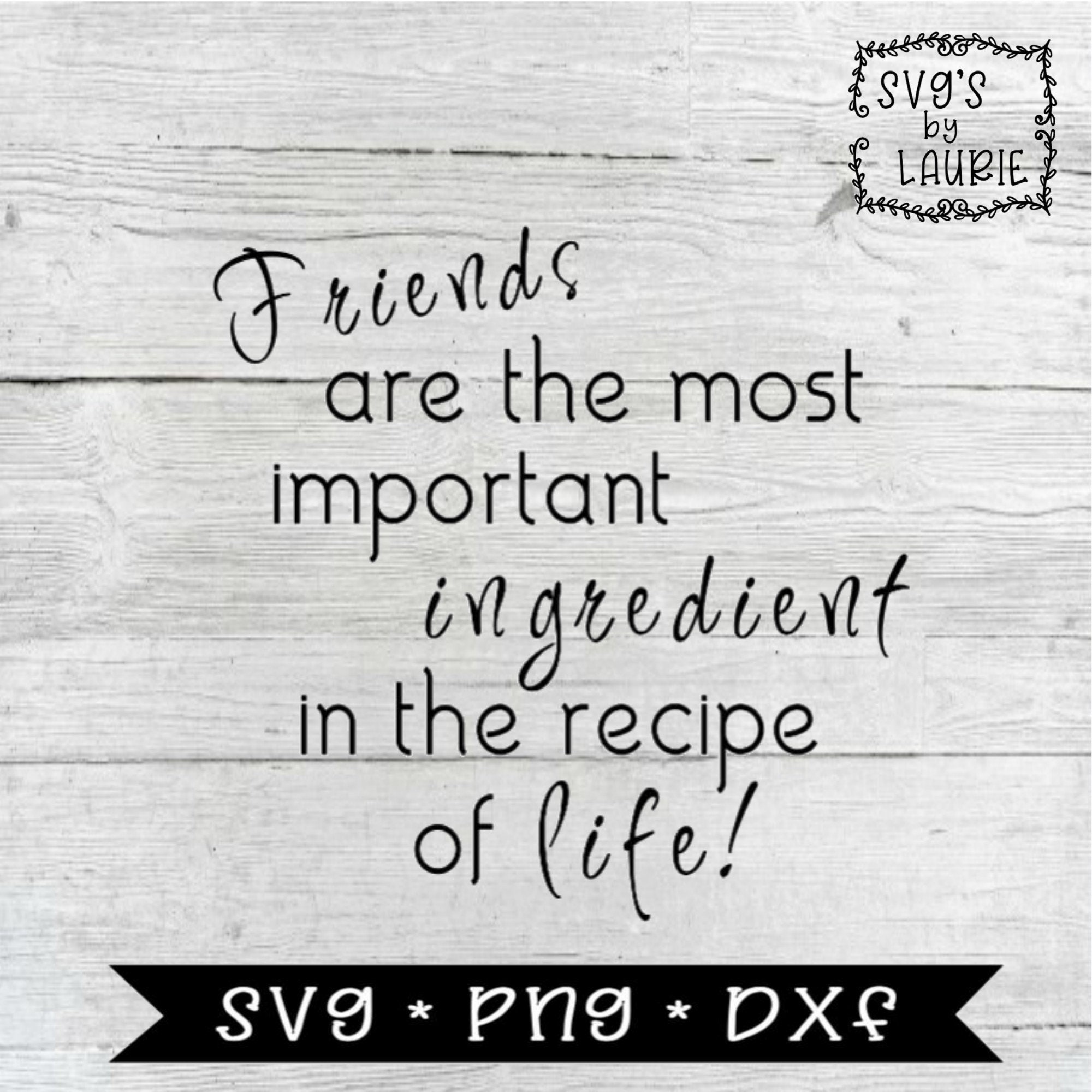 Friends Are the Most Important Ingredient SVG Friends SVG - Etsy