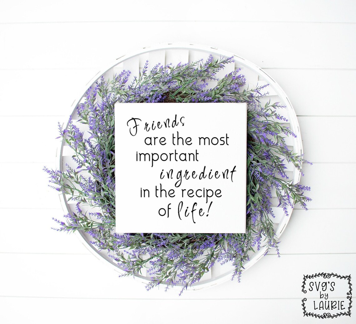 Friends Are the Most Important Ingredient SVG - Friends SVG - Best ...