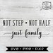 Not Step Not Half Just Family SVG Family SVG Blended | Etsy