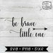 Be Brave Little One SVG Brave SVG Nursery SVG Miracle - Etsy