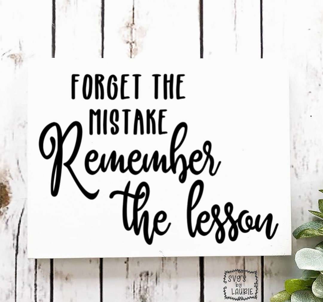 Forget the Mistake Remember the Lesson SVG - Remember the Lesson SVG ...