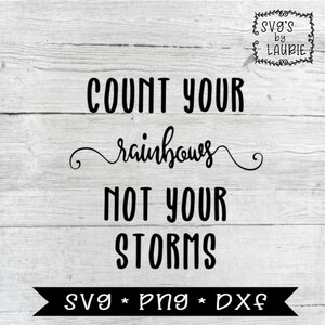 Count Your Rainbows Not Your Storms SVG - Faith SVG - Inspirational SVG ...