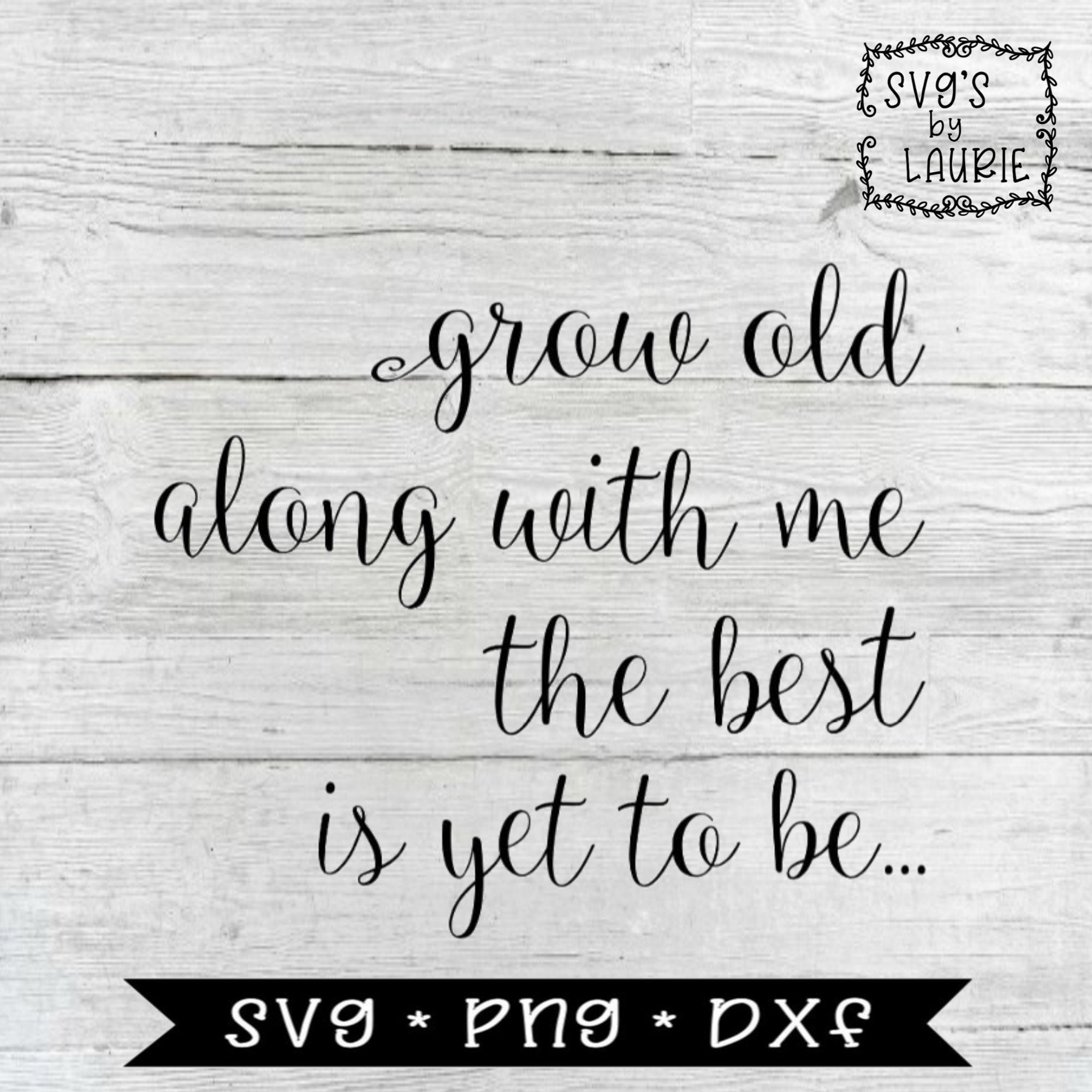 Grow Old With Me SVG Anniversary SVG Wedding SVG - Etsy